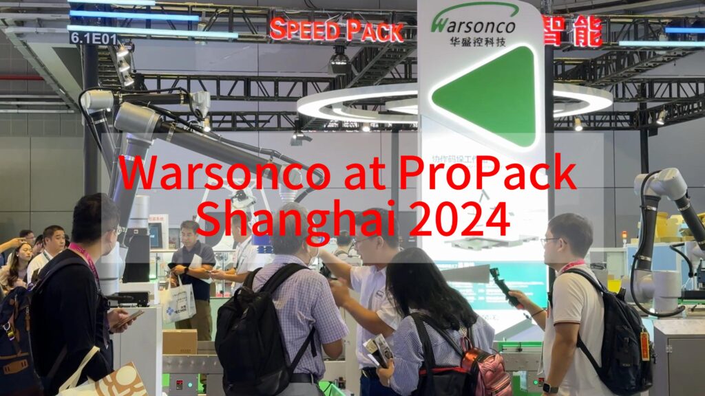Warsonco's Success at ProPack Shanghai 2024 - Warsonco Robotics Co., Ltd